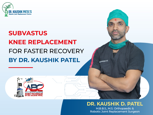 Subvastus Knee Replacement for Faster Recovery Introduced by Dr Kaushik ...
