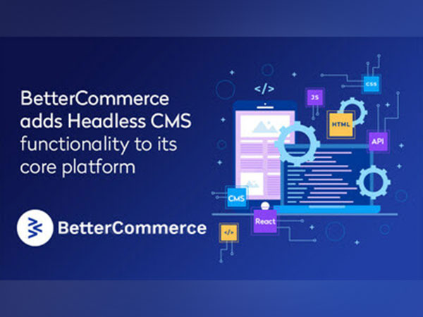 BetterCommerce adds Headless CMS functionality to its commerce stack