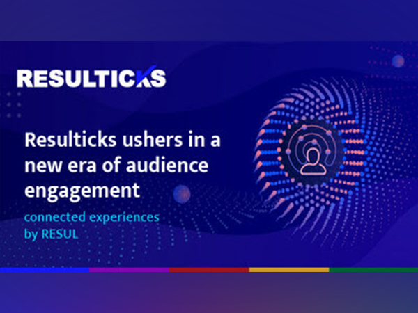 Resulticks carves out new niche in audience engagement—Connected Experiences powered by RESUL