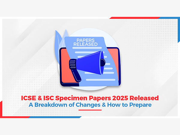 ICSE and ISC Specimen Papers 2025 Released: A Breakdown of Changes and ...