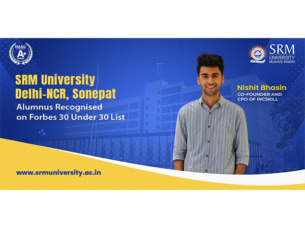 SRM University Delhi-NCR, Sonepat Alumnus Recognised on Forbes 30 Under 30